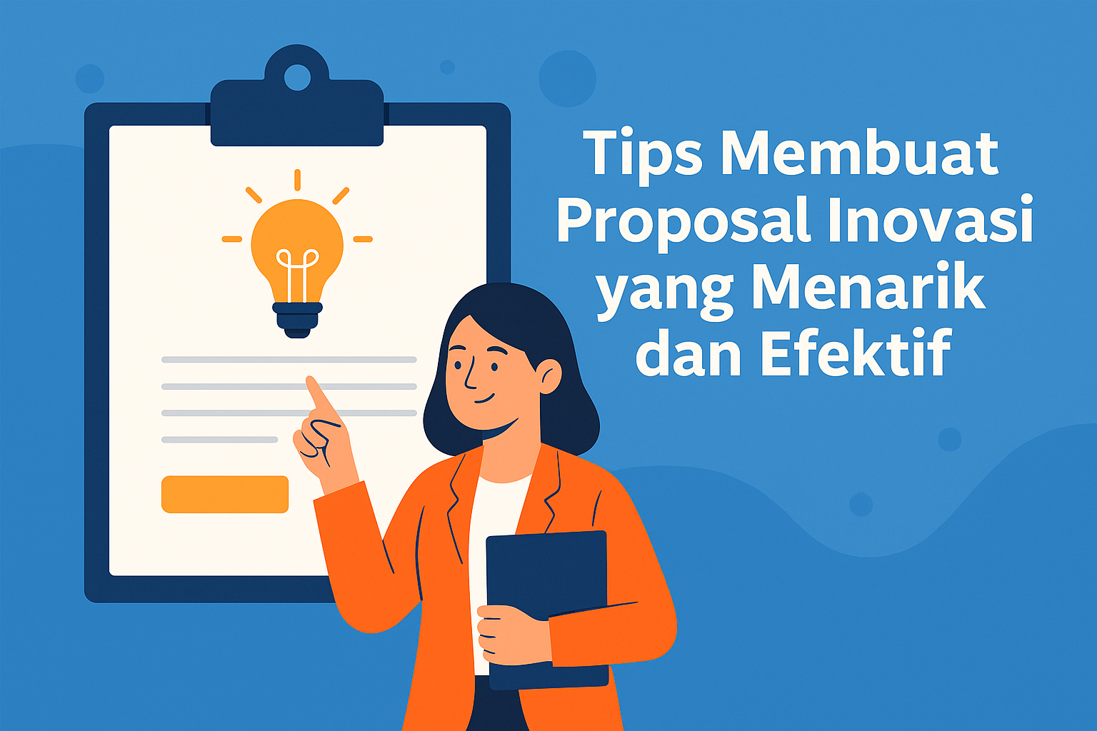 Tips Membuat Proposal Inovasi yang Menarik dan Efektif